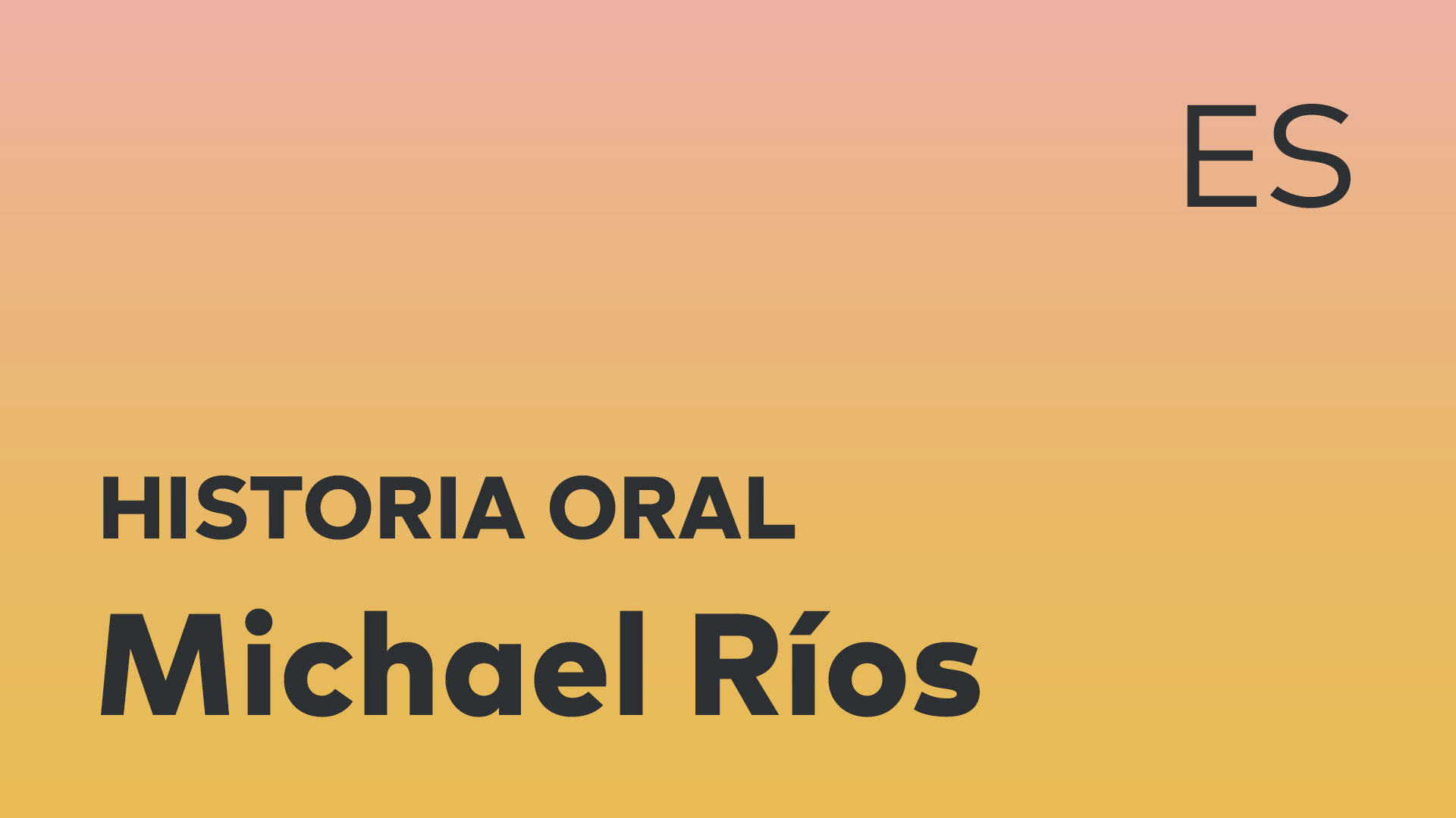 Historia oral de Michael Ríos · SFMOMA