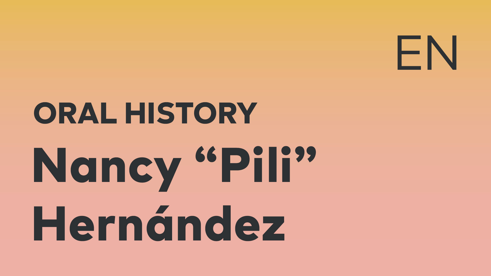 Nancy "Pili" Hernández Oral History · SFMOMA