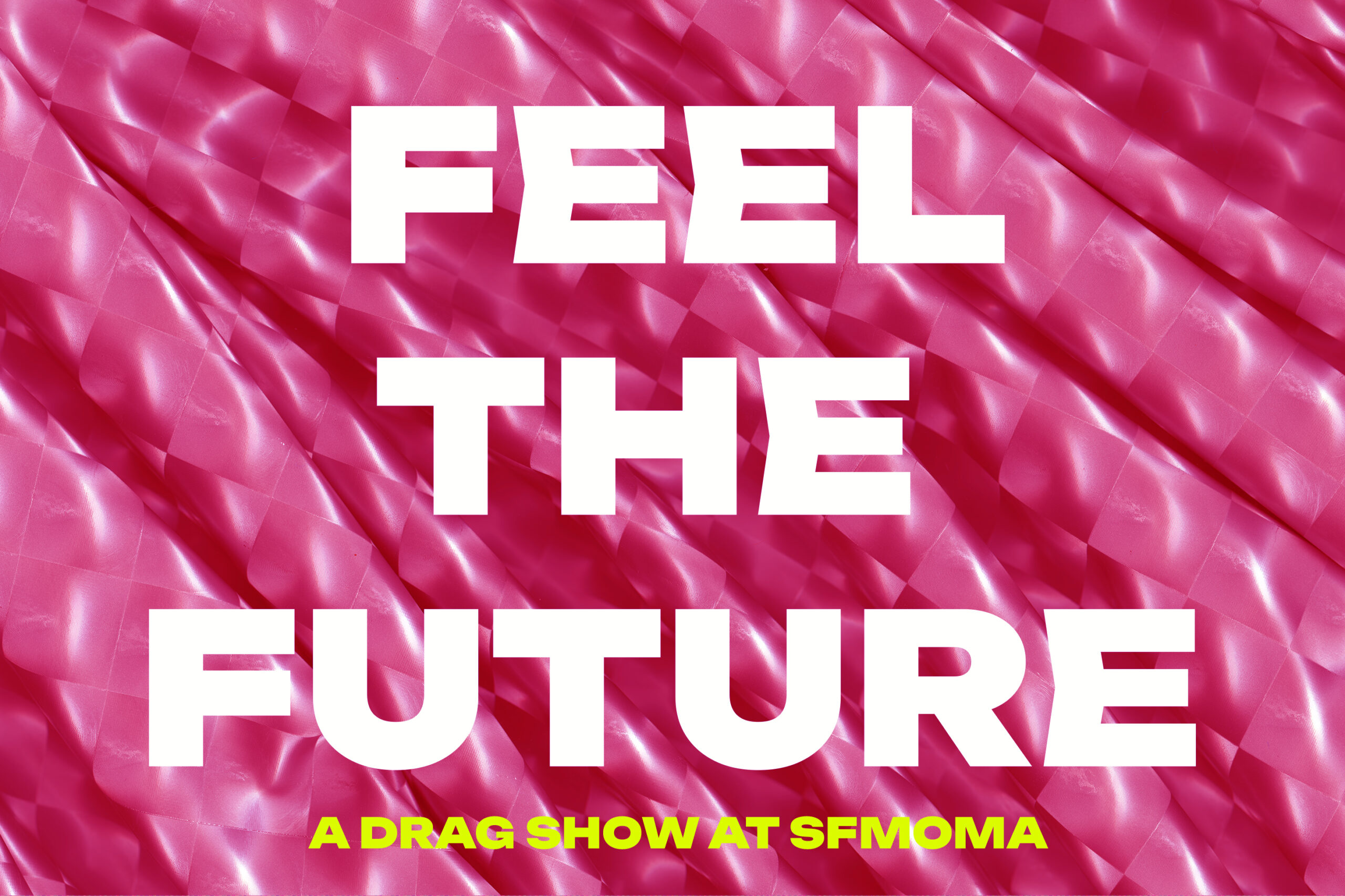 Feel the Future: A Drag Show Curated by Marcel Pardo Ariza · SFMOMA